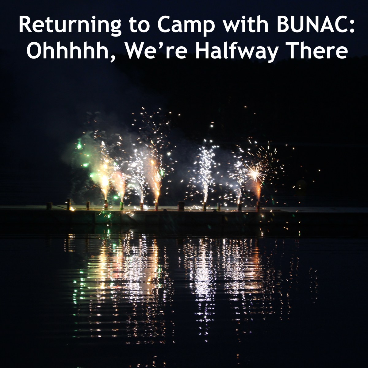 Returning to Camp with BUNAC: Ohhhhh, We’re Halfway There – Summer Camp ...